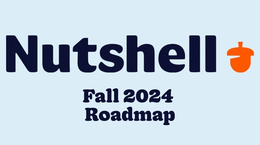 Nutshell’s Fall 2024 Product Roadmap - Nutshell